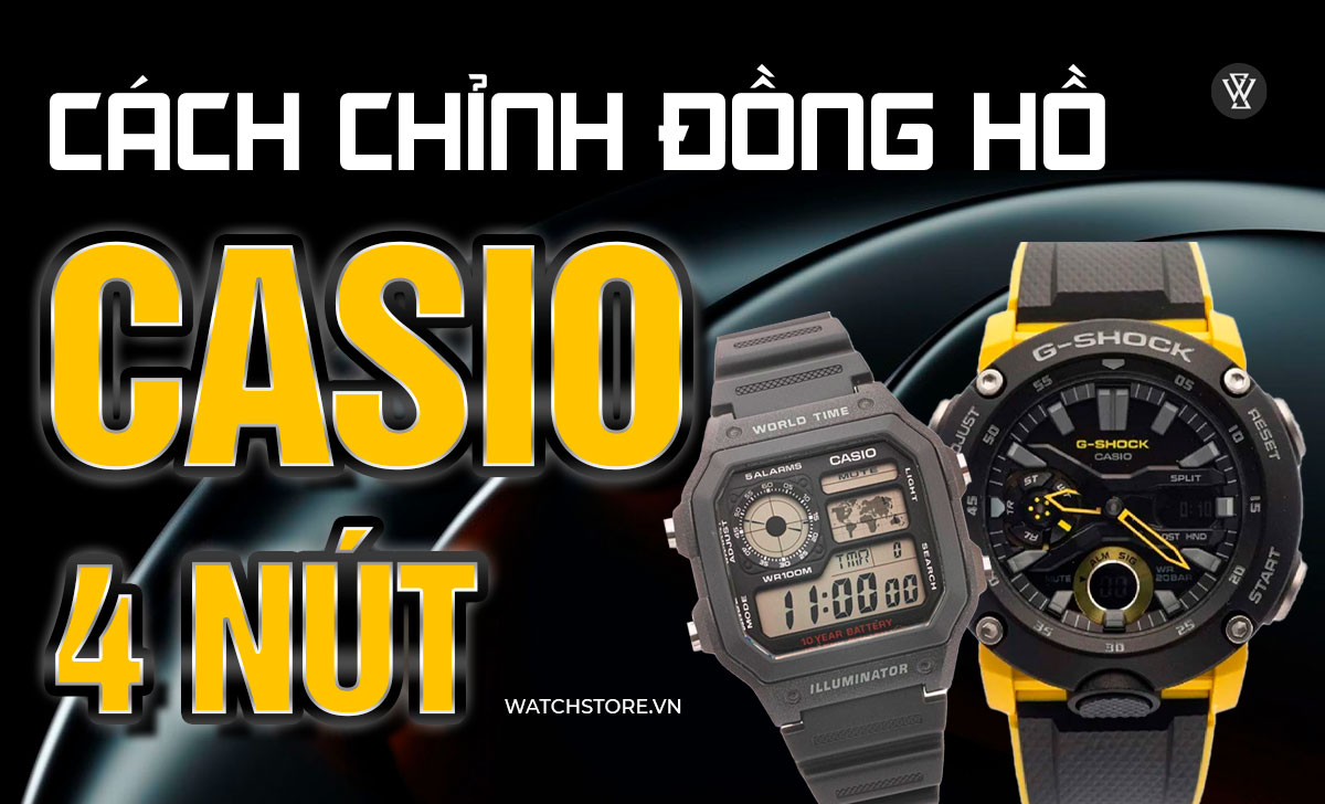 Cách chỉnh ngày, giờ, múi giờ, báo thức đồng hồ Casio 4 nút
